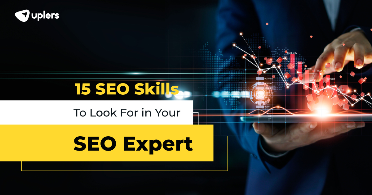 Top 15 Must Have SEO Skills in Your SEO Expert - Uplers