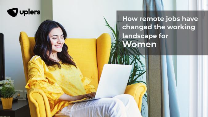 How remote jobs have changed the working landscape for Women - Uplers