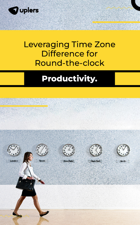 Leveraging Time Zone Difference for Round-the-clock Productivity. - Uplers