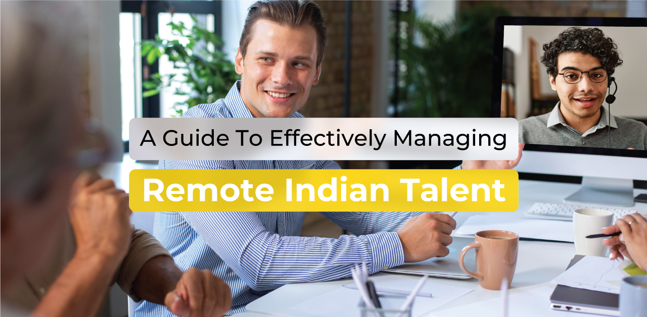 Guide For Global Companies To Effectively Manage Indian Remote Talent