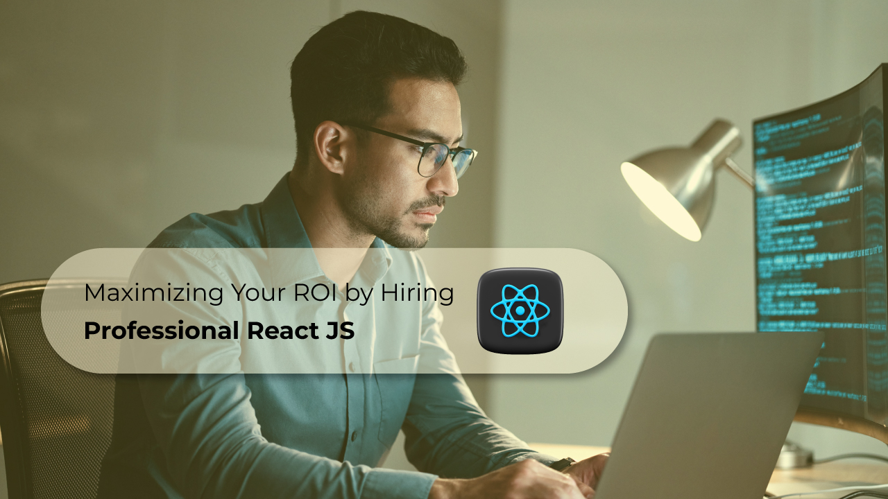 Maximizing Your ROI by Hiring Professional React JS Developers - Uplers
